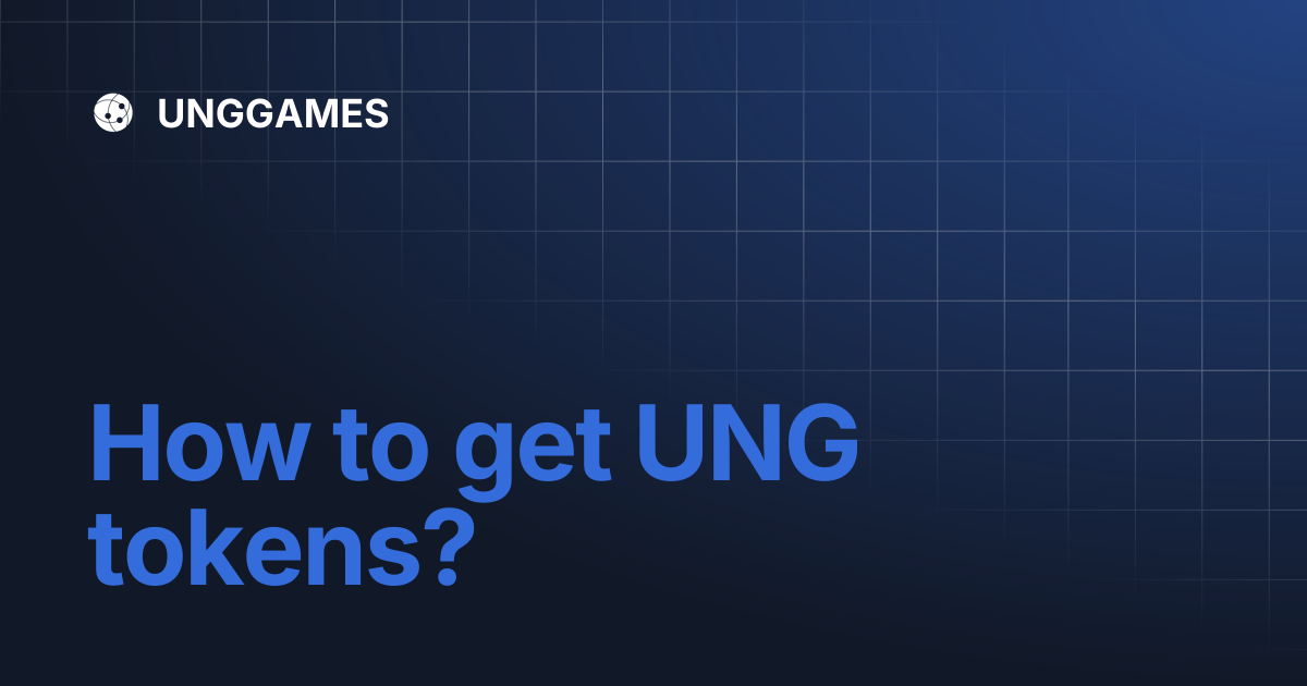 How to get UNG tokens? | UNGGAMES